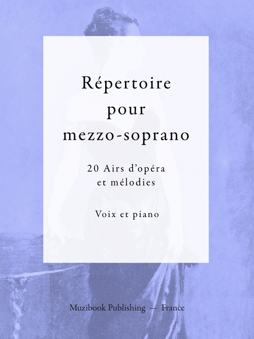 Répertoire pour mezzo-soprano (20 Airs d'opéra et mélodies) - Piano et Chant, Voix Moyenne ...